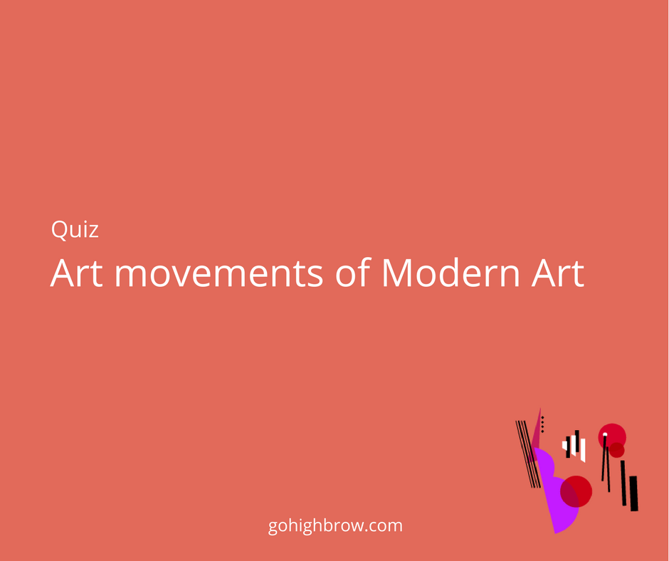 Quiz | Art movements of Modern Art | Highbrow