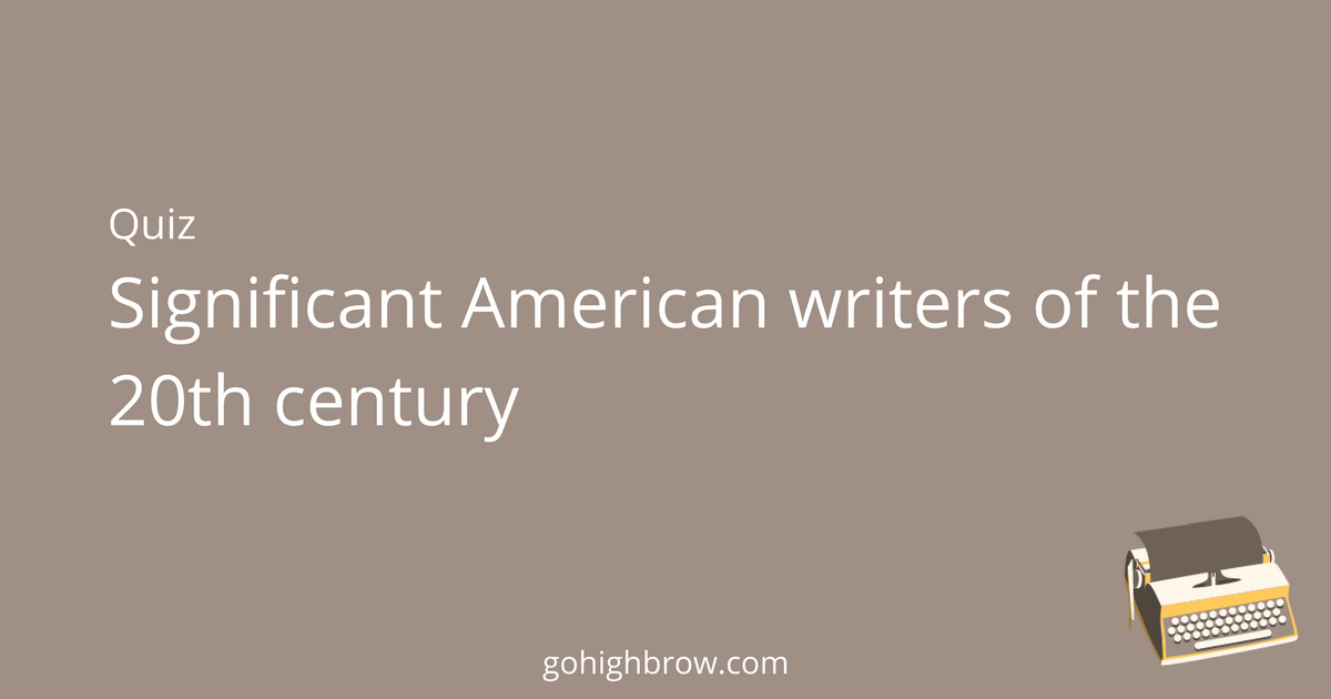 Quiz | Significant American writers | Highbrow