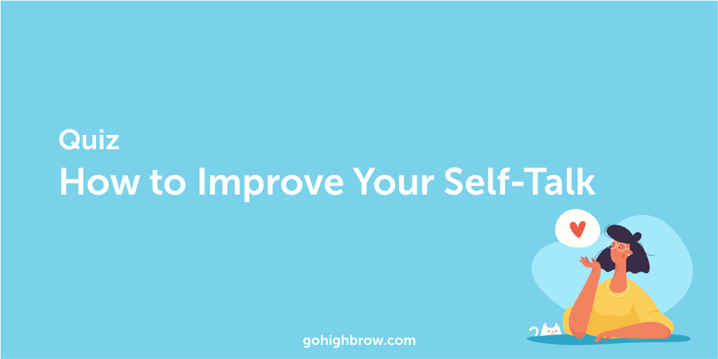 Quiz | How to Improve Your Self-Talk | Highbrow