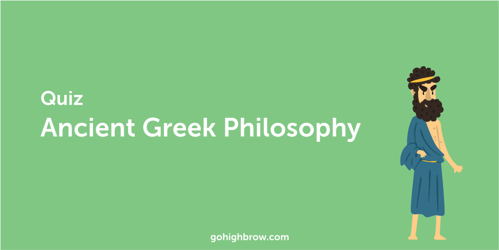 Quiz | Ancient Greek philosophy | Highbrow