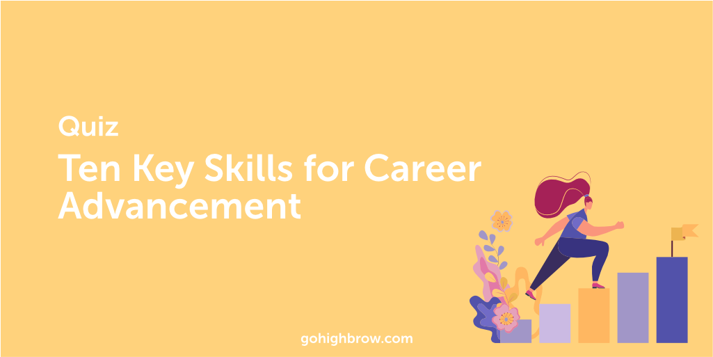 Quiz | Ten Key Skills for Career Advancement | Highbrow